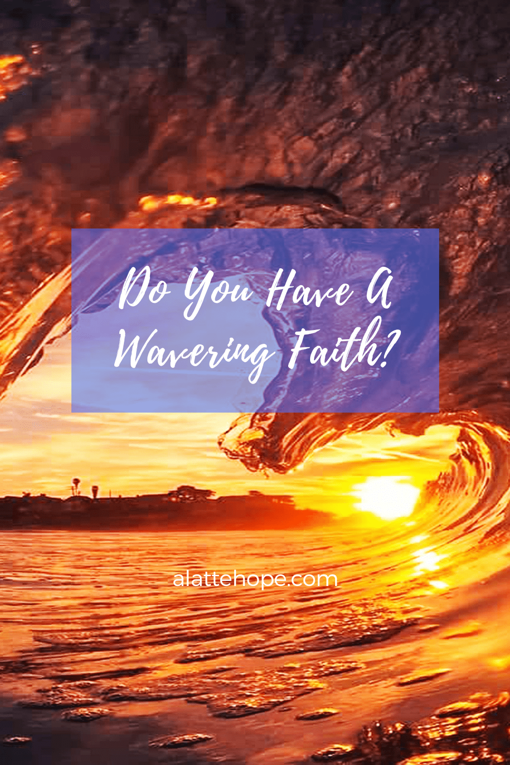 Do You Have A Wavering Faith? | A Latte Hope